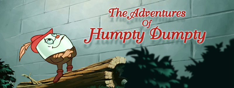 The Adventures of Humpty Dumpty | The Adventures of Humpty Dumpty
